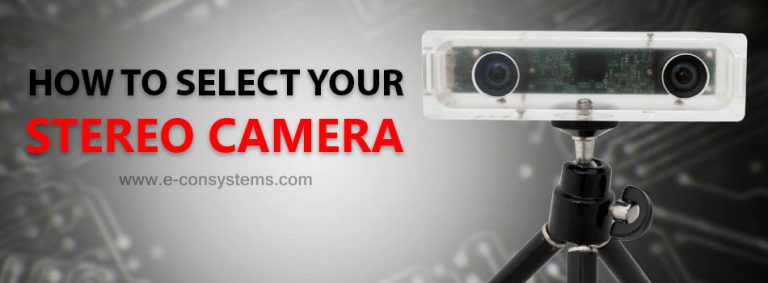 How to select your Stereo Camera? - e-con Systems