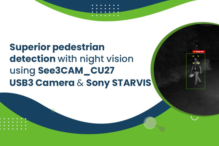 Superior pedestrian detection with night vision using See3CAM_CU27 - a ...