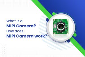 What is a MIPI Camera? How does MIPI Camera Work? - e-con Systems
