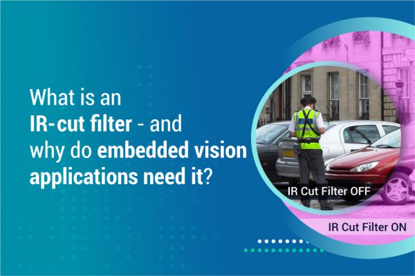 What is an IR-cut filter - and why do embedded vision applications need ...