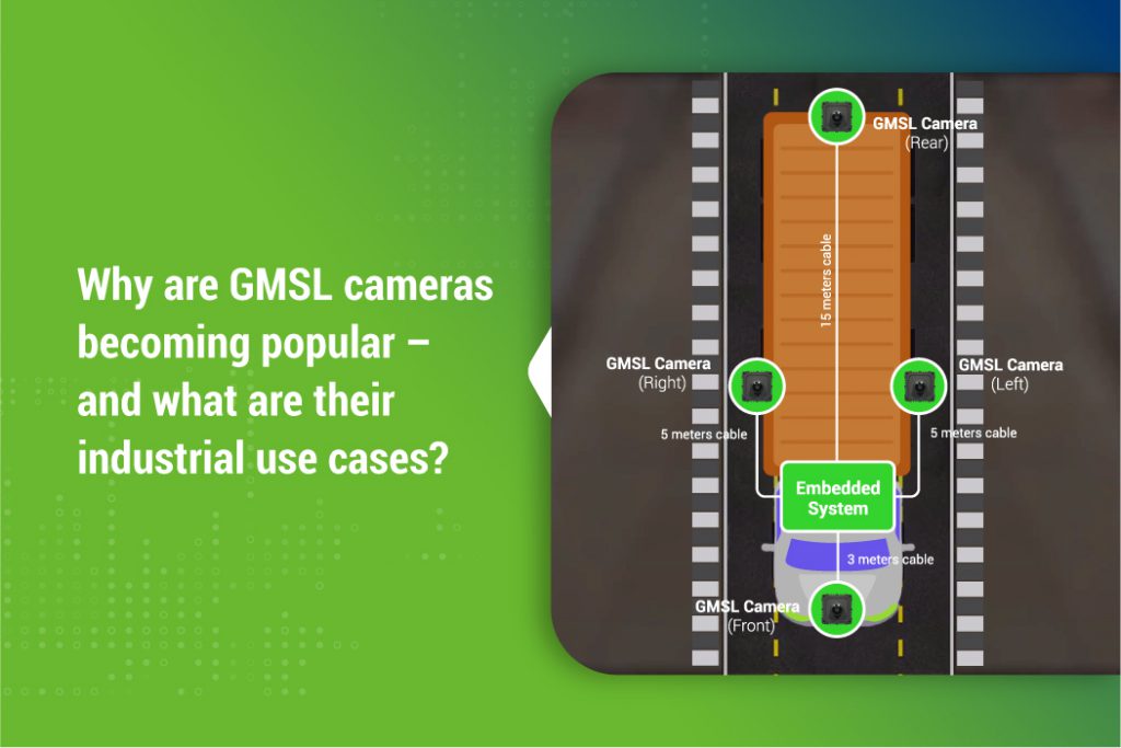 Why are GMSL cameras becoming popular – and what are their industrial ...