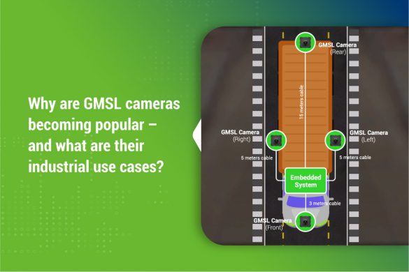 Why are GMSL cameras becoming popular – and what are their industrial ...