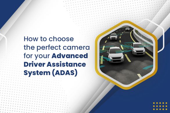 How to choose the perfect camera for ADAS (Advanced Driver Assistance ...