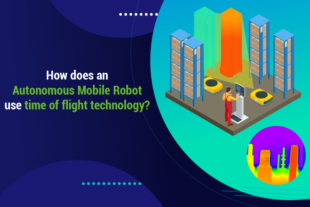 How does an Autonomous Mobile Robot use time of flight technology? - e ...