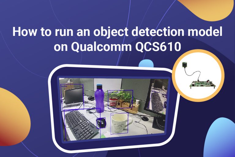 How to run an object detection model on Qualcomm QCS610 - e-con Systems