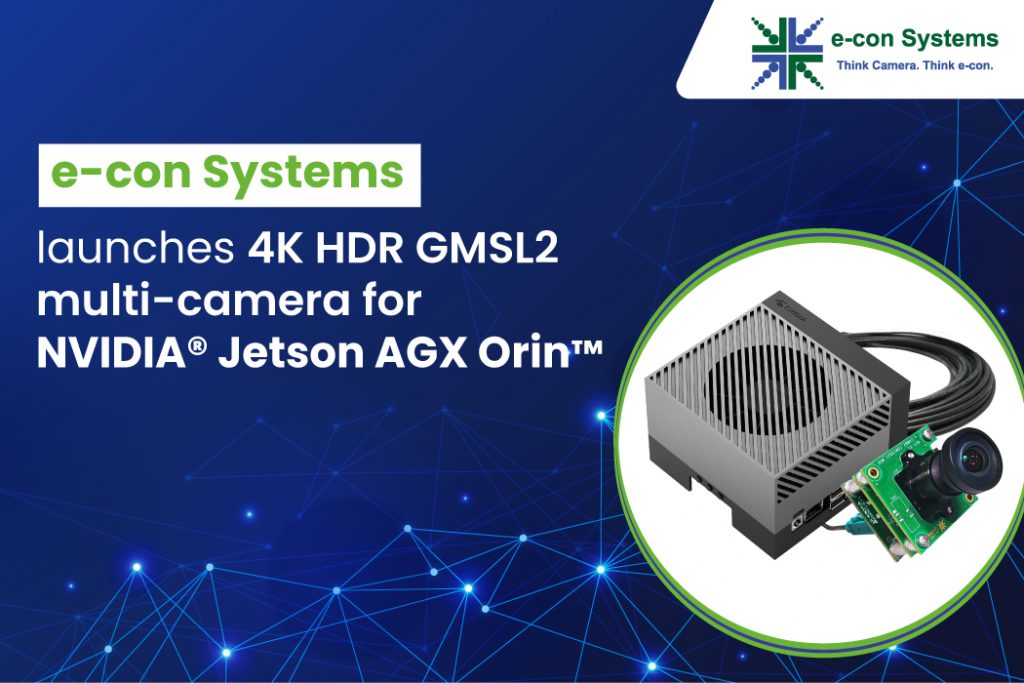 e-con Systems launches 4K HDR GMSL2 multi-camera for NVIDIA Jetson AGX ...