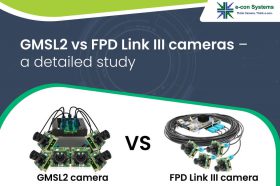 GMSL2 cameras vs. FPD-Link III cameras – a detailed study - e-con Systems